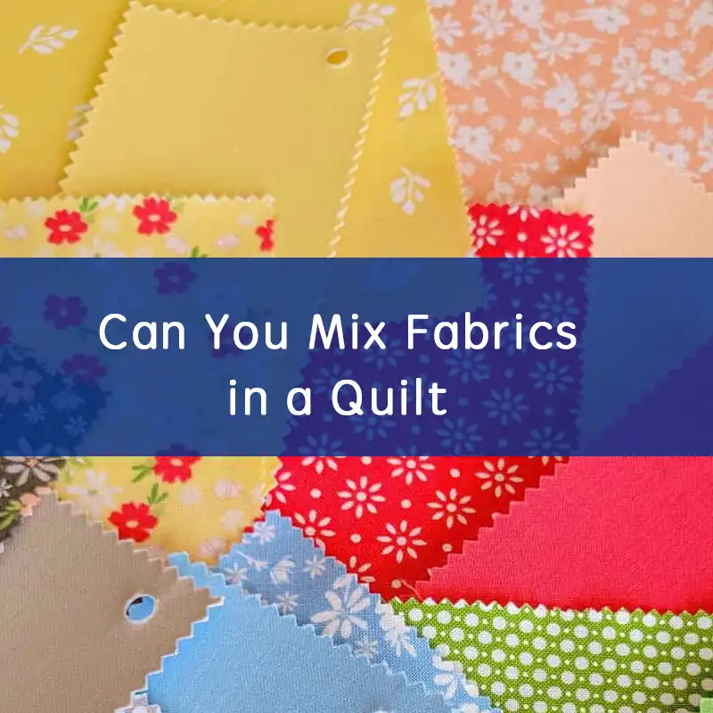 Can You Mix Fabrics in a Quilt? - A Creative Choice