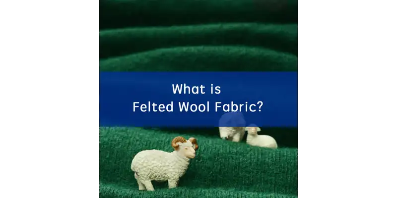 What is Felted Wool Fabric