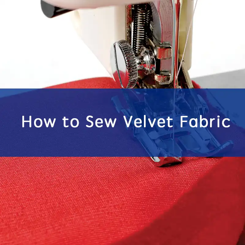 How To Sew Velvet Fabric: A Comprehensive Guide