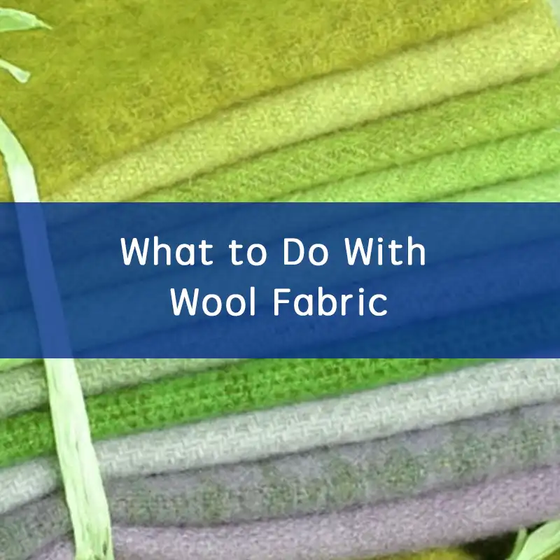 What to Do With Wool Fabric: A Comprehensive Guide | China Fabric Manufacturer | Fandafabrics